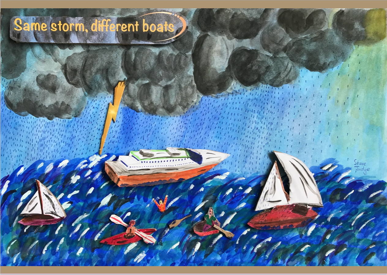 We may all be in the same storm but we are all in different boats ...
